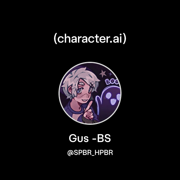 Chat with Gus -BS | character.ai | Personalized AI for every moment of ...