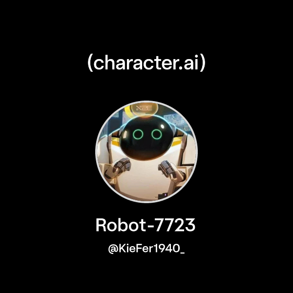 Chat with Robot-7723 | character.ai | Personalized AI for every moment ...