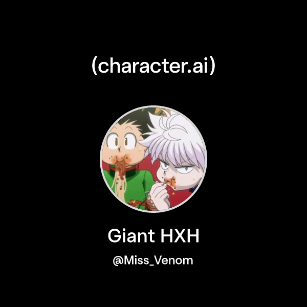 Chat with Giant HXH | character.ai | Personalized AI for every moment ...