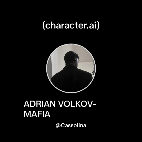 Chat with ADRIAN VOLKOV- MAFIA | character.ai | AI Chat, Reimagined–Your Words. Your World.