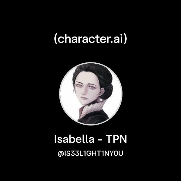 Chat with Isabella - TPN | character.ai | AI Chat, Reimagined–Your ...
