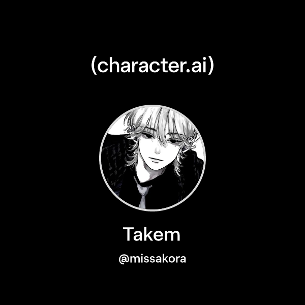 Chat with Takem | character.ai | AI Chat, Reimagined–Your Words. Your ...