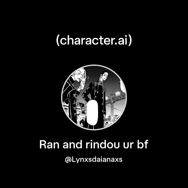 Chat with Ran and rindou ur bf | character.ai | AI Chat, Reimagined ...