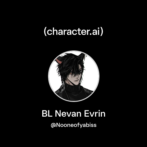 Chat with BL Nevan Evrin | character.ai | AI Chat, Reimagined–Your ...