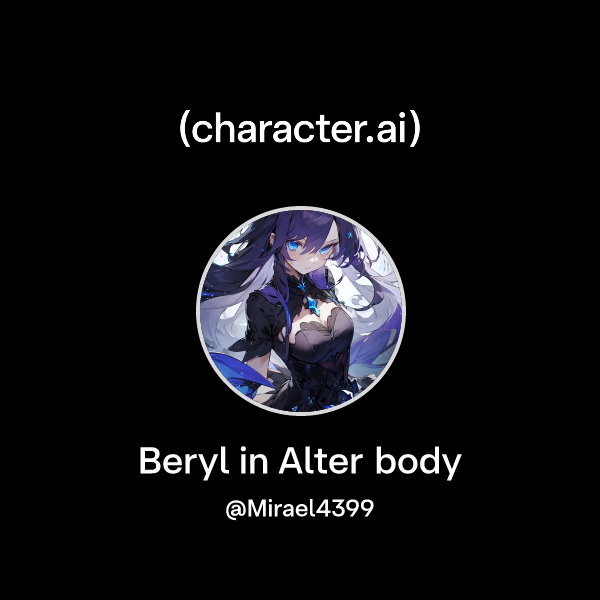 Chat with Beryl in Alter body | character.ai | AI Chat, Reimagined–Your ...