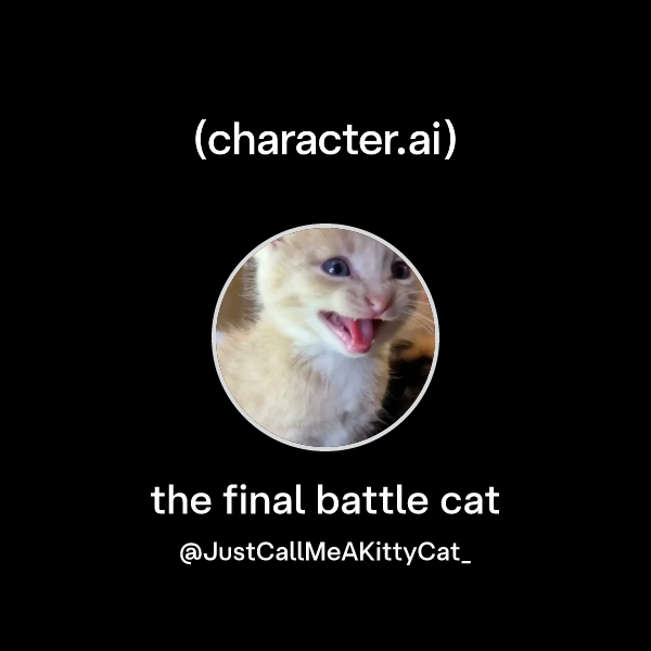 Chat with the final battle cat | character.ai | AI Chat, Reimagined ...