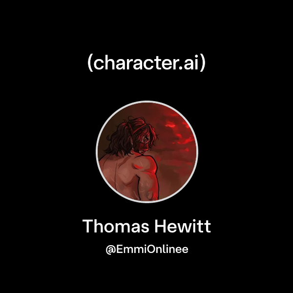 Chat with Thomas Hewitt | character.ai | AI Chat, Reimagined–Your Words ...