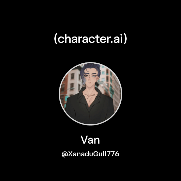 Chat with Van | character.ai | Personalized AI for every moment of your day