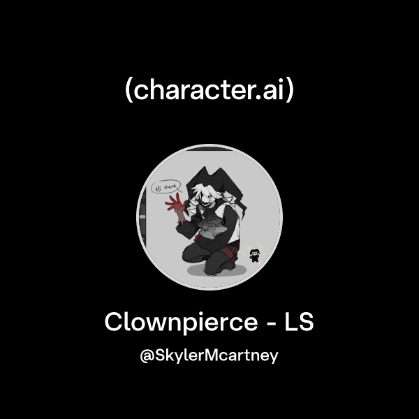 Chat with Clownpierce - LS | character.ai | AI Chat, Reimagined–Your Words. Your World.