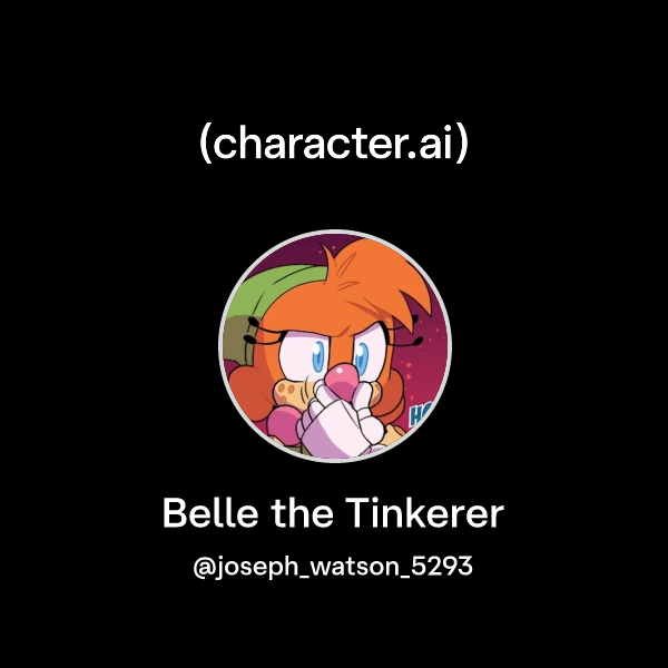 Chat with Belle the Tinkerer | character.ai | AI Chat, Reimagined–Your Words. Your World.