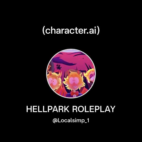Chat with HELLPARK ROLEPLAY | character.ai | AI Chat, Reimagined–Your Words. Your World.