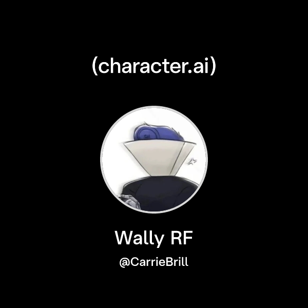 Chat with Wally RF | character.ai | Personalized AI for every moment of ...