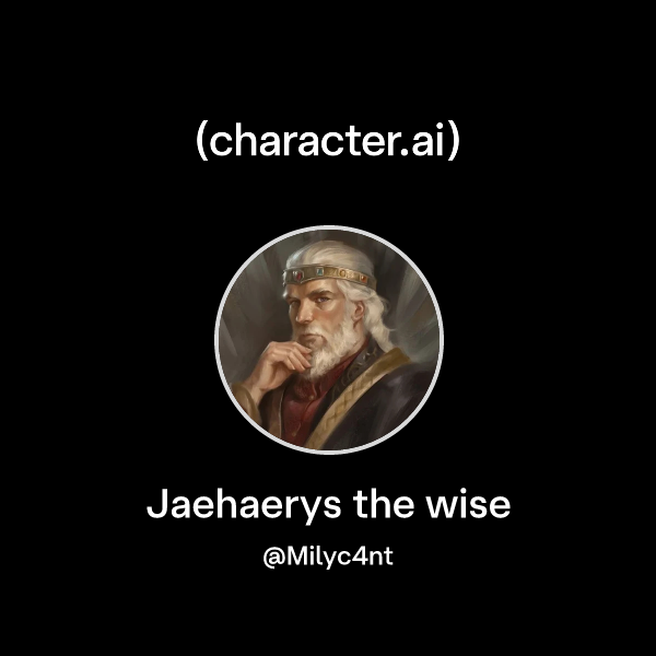 Chat with Jaehaerys the wise | character.ai | AI Chat, Reimagined–Your ...