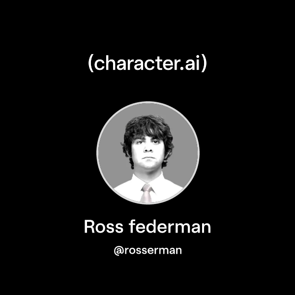 Chat with Ross federman | character.ai | AI Chat, Reimagined–Your Words ...