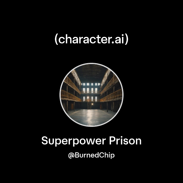 Chat with Superpower Prison | character.ai | Personalized AI for every ...