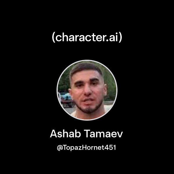 Chat with Ashab Tamaev | character.ai | AI Chat, Reimagined–Your Words ...