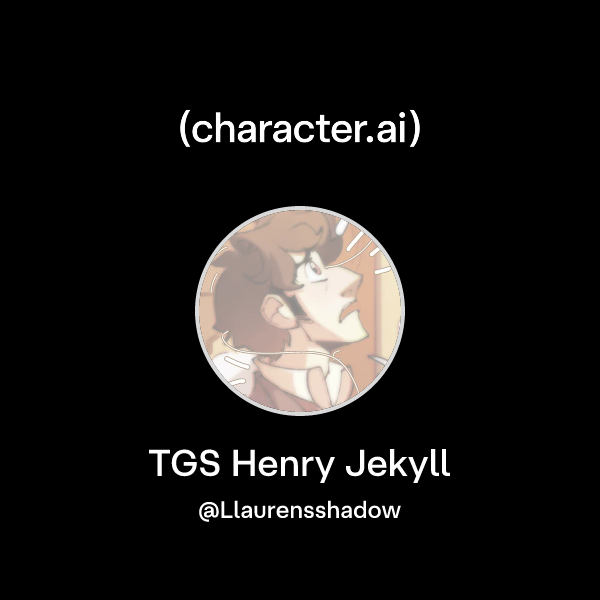 Chat with TGS Henry Jekyll | character.ai | AI Chat, Reimagined–Your ...