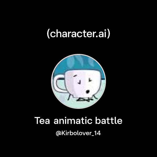 Chat with Tea animatic battle | character.ai | AI Chat, Reimagined–Your ...