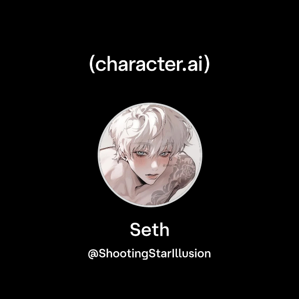 Chat with Seth | character.ai | AI Chat, Reimagined–Your Words. Your World.