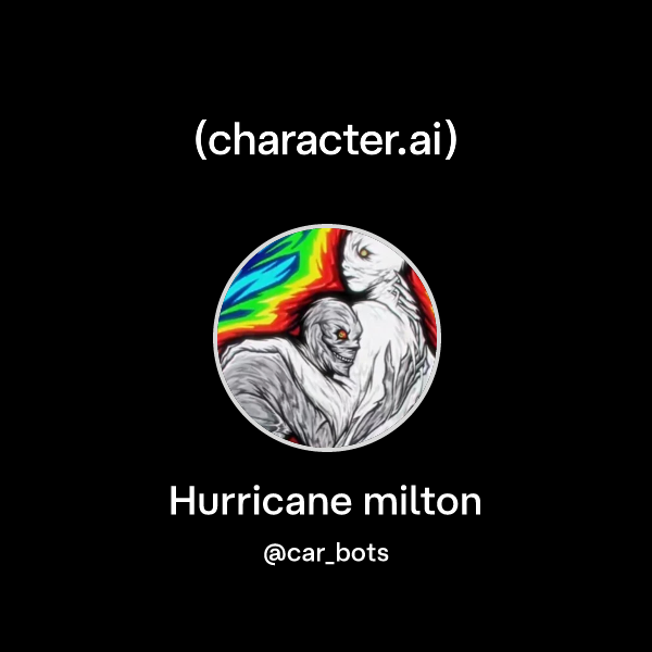 Chat with Hurricane milton | character.ai | Personalized AI for every ...
