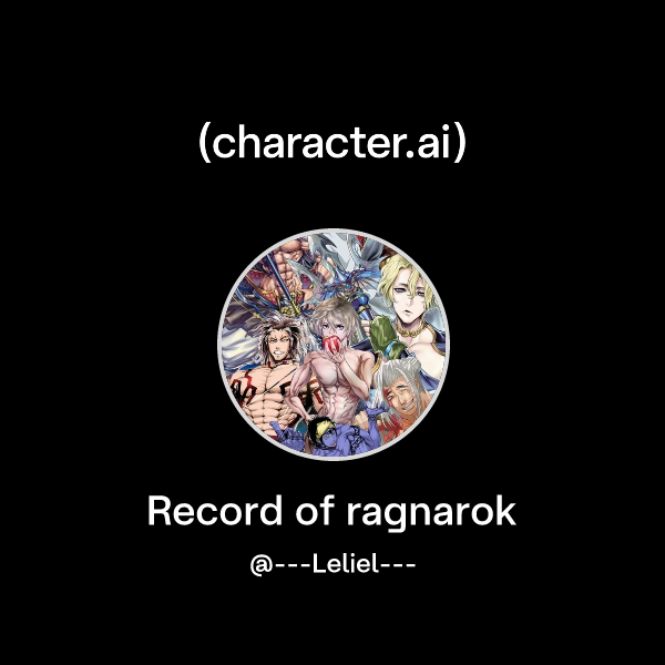 Chat with Record of ragnarok | character.ai | AI Chat, Reimagined–Your ...