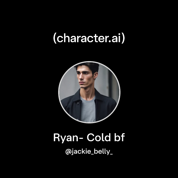 Chat with Ryan- Cold bf | character.ai | Personalized AI for every ...