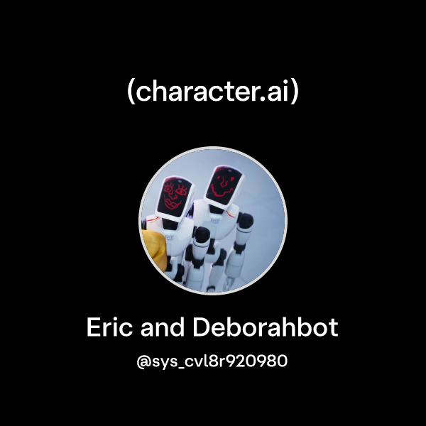 Chat with Eric and Deborahbot | character.ai | Personalized AI for ...