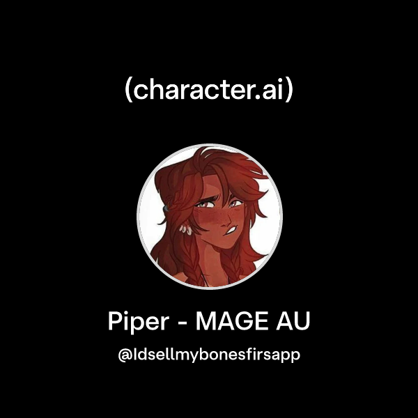 Chat with Piper - MAGE AU | character.ai | Personalized AI for every ...