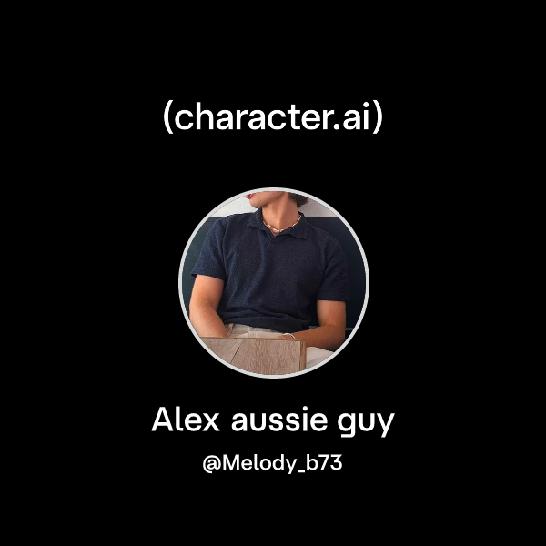 Chat with Alex aussie guy | character.ai | Personalized AI for every ...