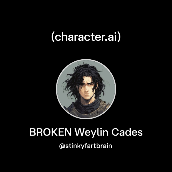 Chat with BROKEN Weylin Cades | character.ai | AI Chat, Reimagined–Your Words. Your World.