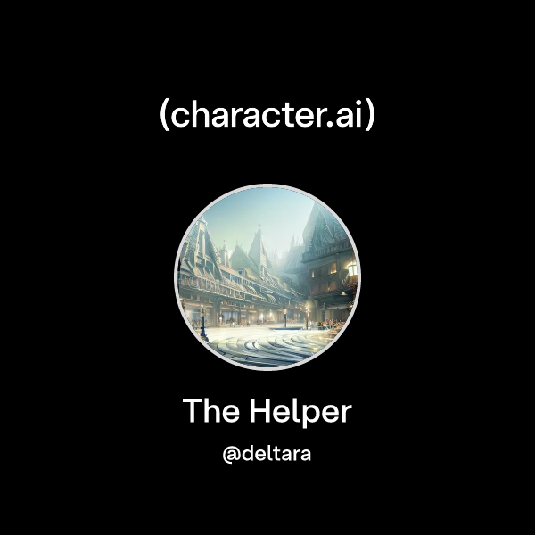 Chat with The Helper | character.ai | Personalized AI for every moment ...