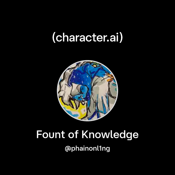 Chat with Fount of Knowledge | character.ai | AI Chat, Reimagined–Your ...