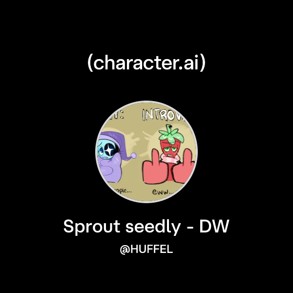 Chat with Sprout seedly - DW | character.ai | AI Chat, Reimagined–Your ...