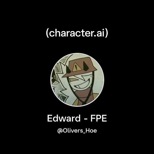 Chat with Edward - FPE | character.ai | AI Chat, Reimagined–Your Words ...