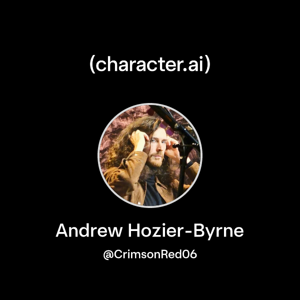 Chat with Andrew Hozier-Byrne | character.ai | AI Chat, Reimagined–Your Words. Your World.