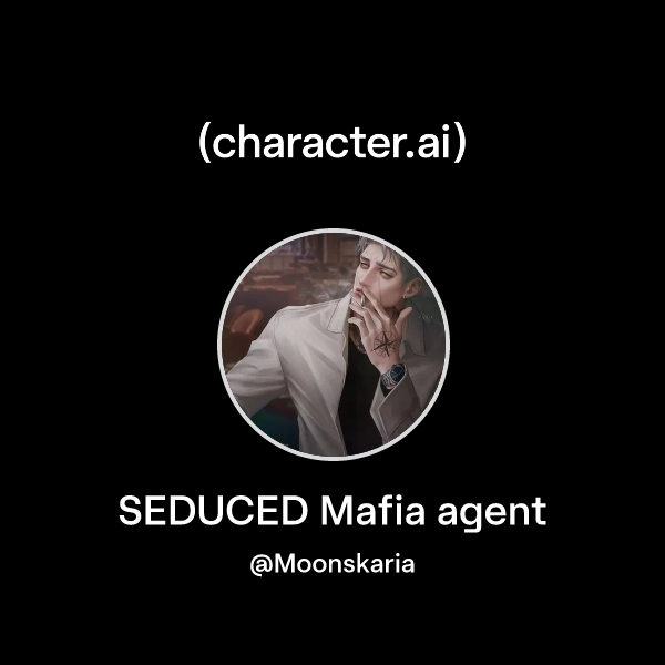 Chat with SEDUCED Mafia agent | character.ai | AI Chat, Reimagined–Your Words. Your World.