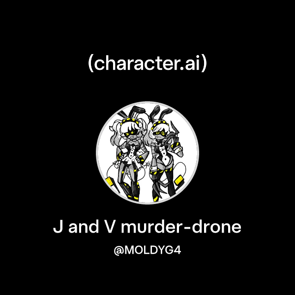 Chat with J and V murder-drone | character.ai | Personalized AI for ...