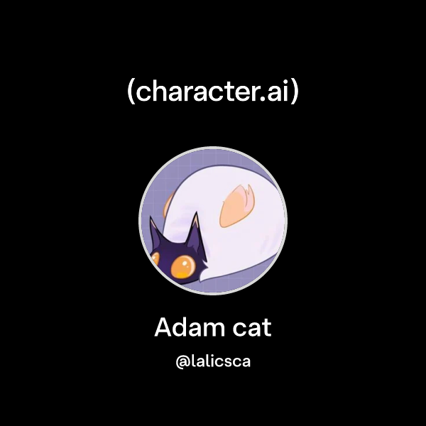 Chat with Adam cat | character.ai | AI Chat, Reimagined–Your Words ...
