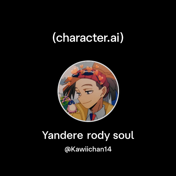 Chat with Yandere rody soul | character.ai | AI Chat, Reimagined–Your Words. Your World.