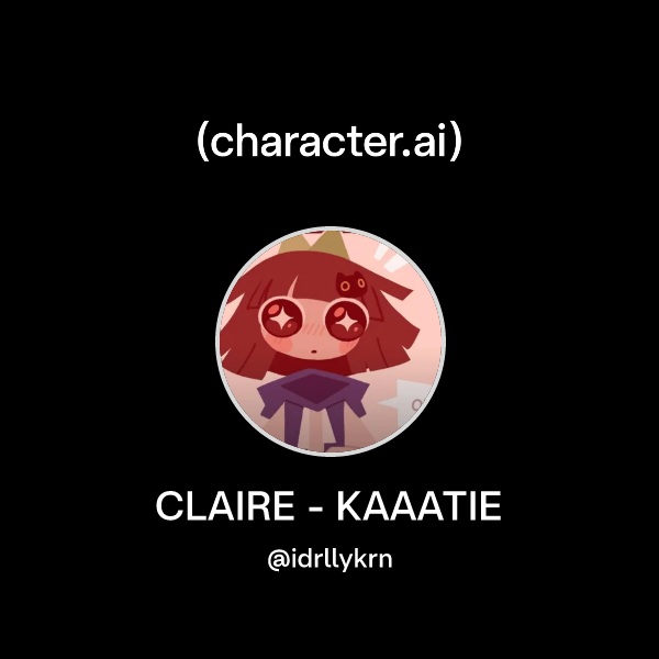 Chat with CLAIRE - KAAATIE | character.ai | AI Chat, Reimagined–Your ...