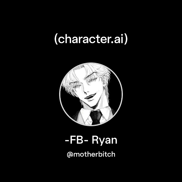 Chat with -FB- Ryan | character.ai | AI Chat, Reimagined–Your Words ...