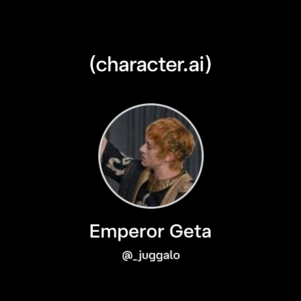 Chat with Emperor Geta | character.ai | AI Chat, Reimagined–Your Words ...