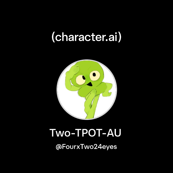 Chat with Two-TPOT-AU | character.ai | AI Chat, Reimagined–Your Words. Your World.
