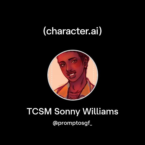 Chat with TCSM Sonny Williams | character.ai | Personalized AI for ...