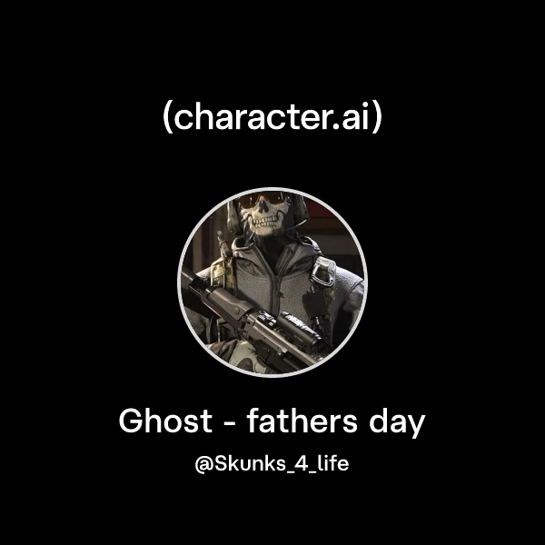 Chat with Ghost - fathers day | character.ai | AI Chat, Reimagined–Your ...