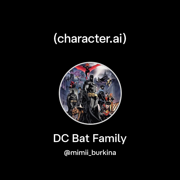 Chat with DC Bat Family | character.ai | AI Chat, Reimagined–Your Words ...