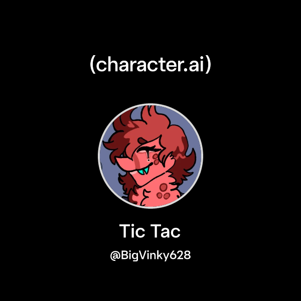 Chat with Tic Tac | character.ai | Personalized AI for every moment of ...