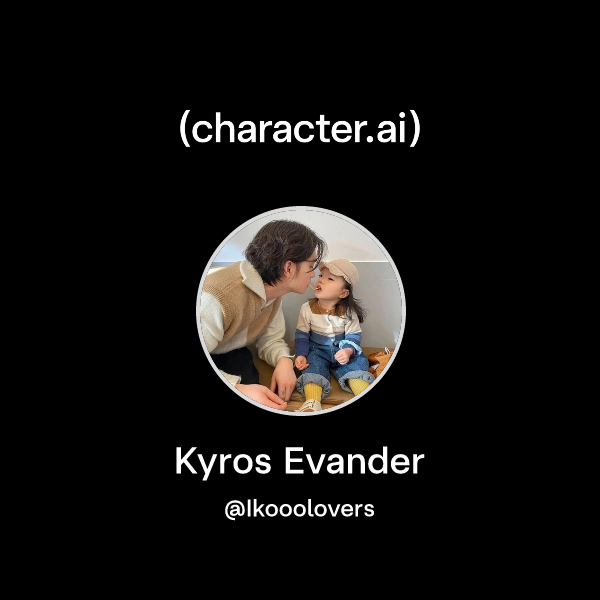 Chat with Kyros Evander | character.ai | AI Chat, Reimagined–Your Words. Your World.