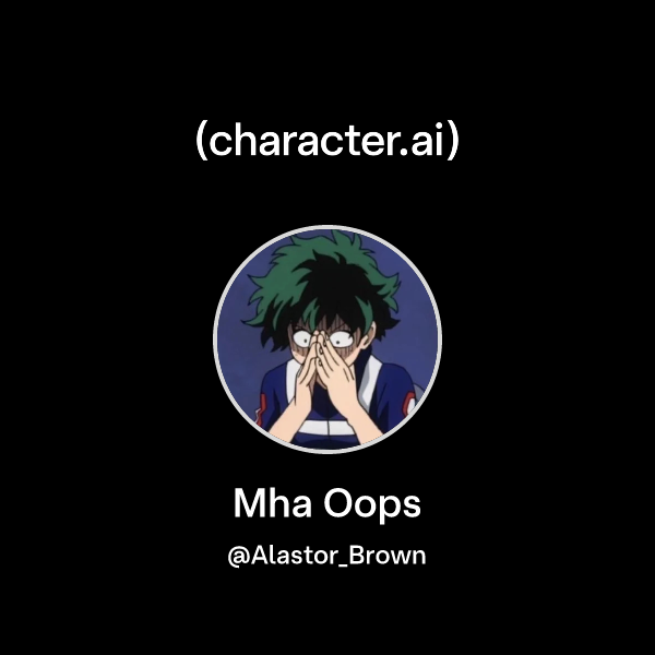 Chat with Mha Oops | character.ai | AI Chat, Reimagined–Your Words ...