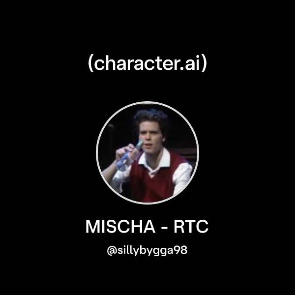Chat with MISCHA - RTC | character.ai | AI Chat, Reimagined–Your Words ...